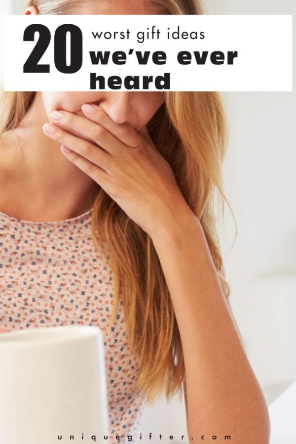 The 20 Worst Gift Ideas You ve Ever Heard Of And Definitely Don t Want The 20 Worst Gift Ideas You ve Ever Heard Of And Definitely Don t Want