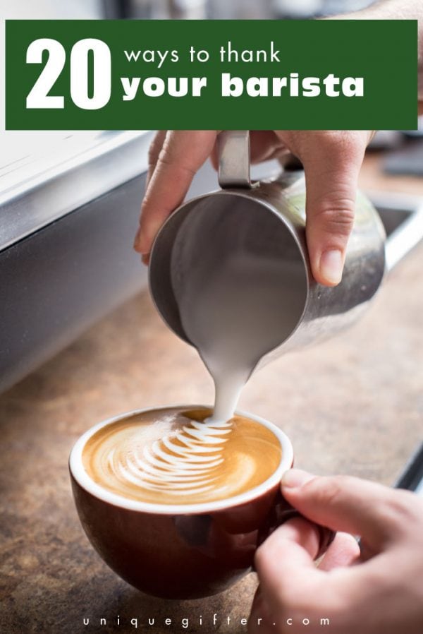 20 Ways to Thank Your Barista - Unique Gifter