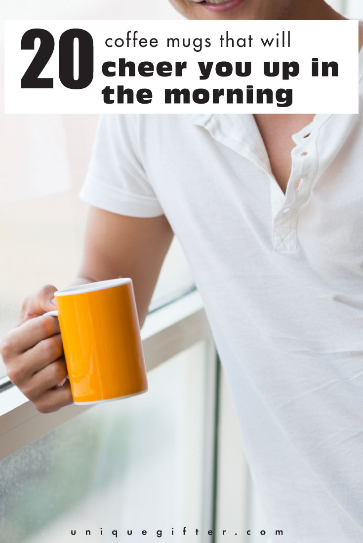 Coffee Mugs That Will Cheer You Up in the Morning - Unique Gifter