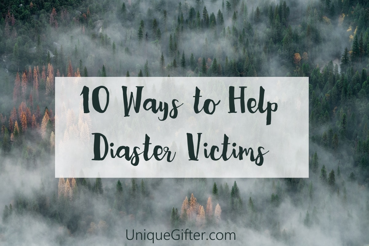 10 Ways You Can Help Victims of Natural Disasters - Unique Gifter