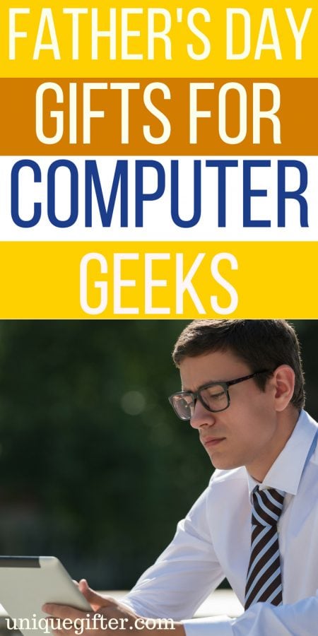 Father's Day Gifts For Computer Geeks - Unique Gifter